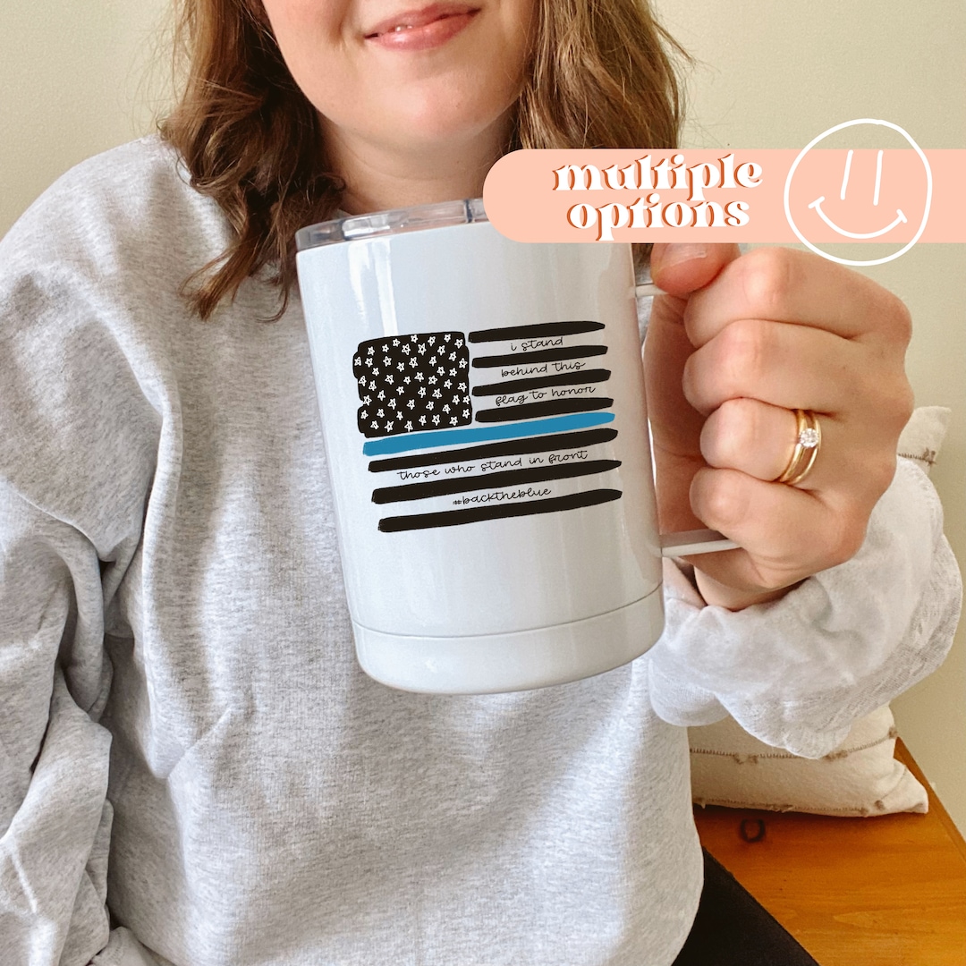 I Stand Behind Thin Blue Line Flag Insulated Travel Mug or Ceramic Mug ...