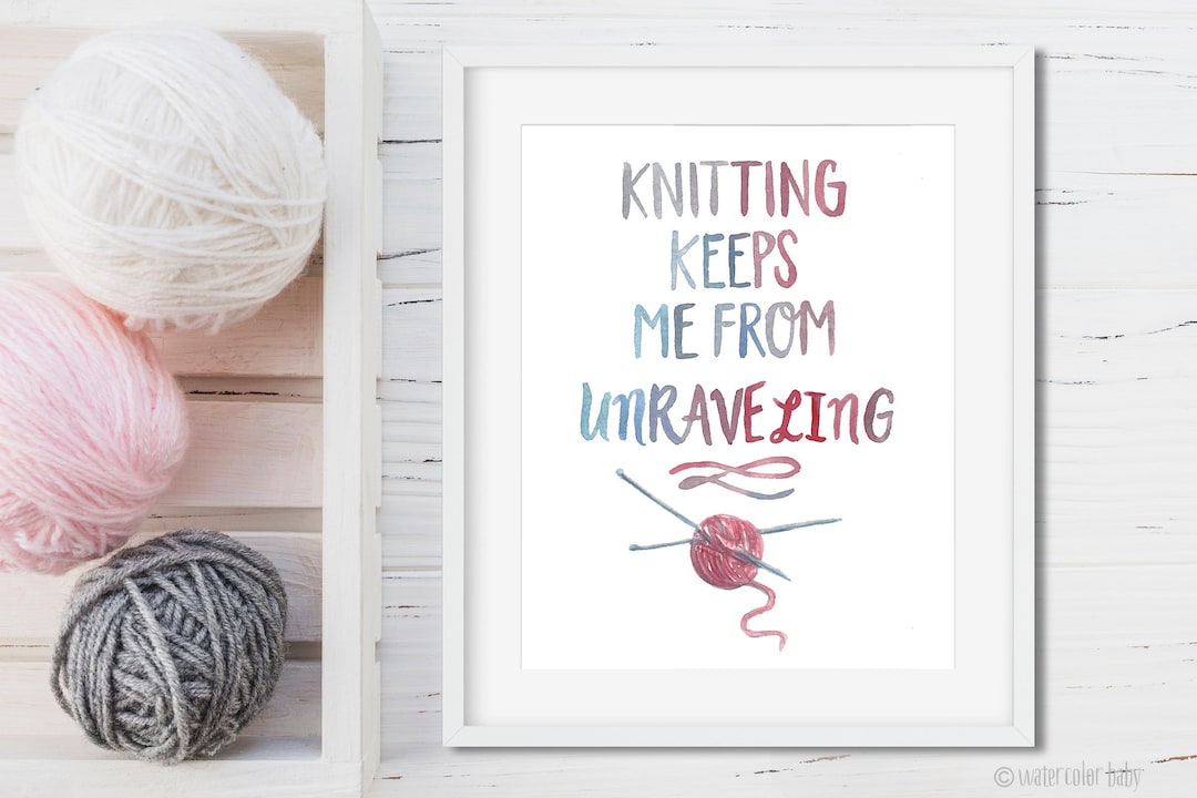 Knitting Keeps Me From Unraveling Digital Print Printable Inspirational ...