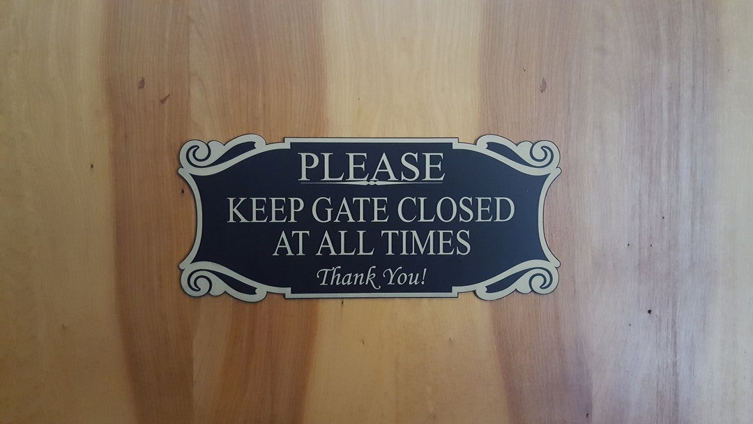 Please Keep Gate Closed Sign 4.5"x 10" Indoor/outdoor Yard, Patio ...