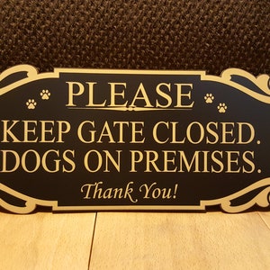 Please Keep Gate Closed Dogs on Premises Sign 4.5"x 10" Indoor/outdoor ...