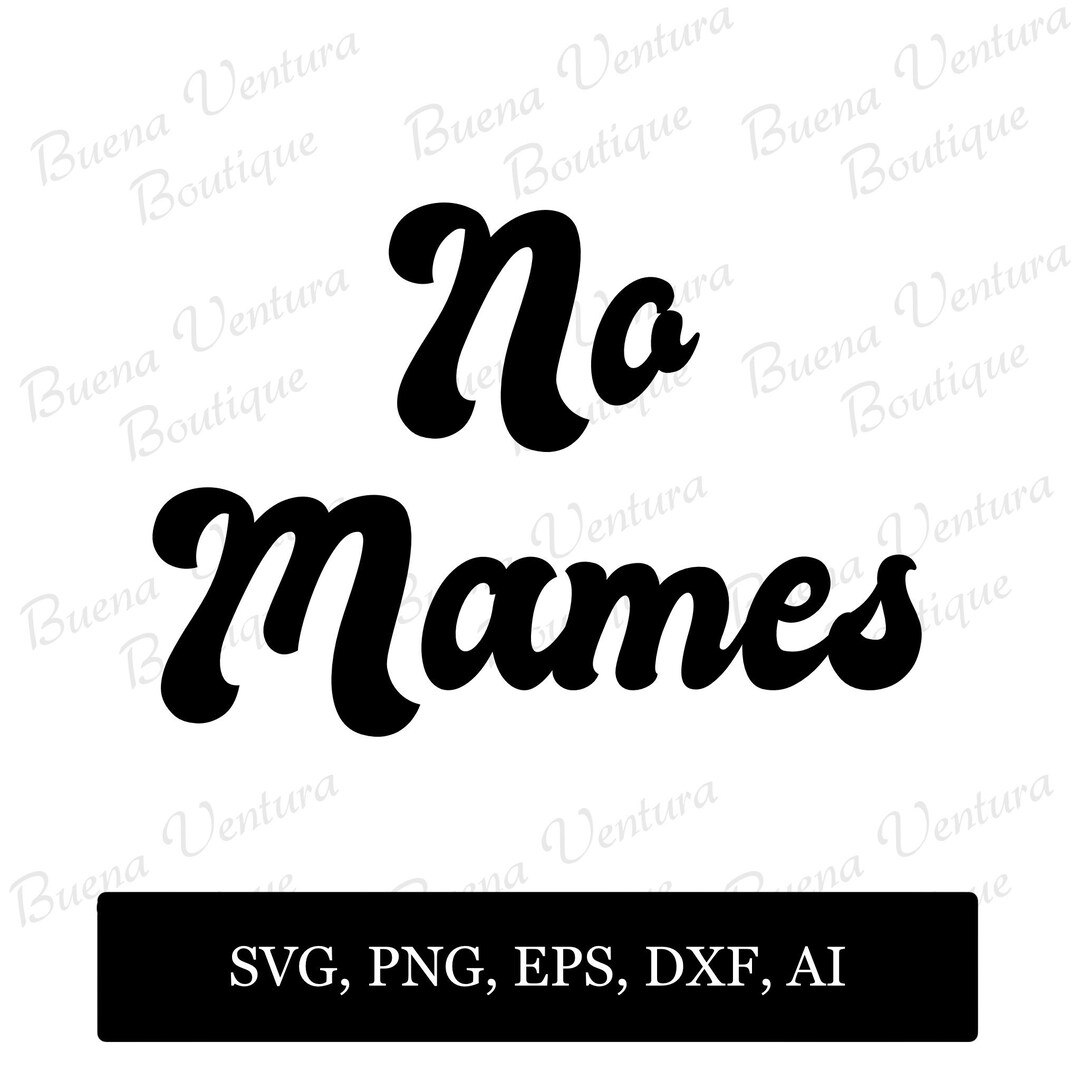 No Mames SVG, Mexican Slang Cut File (digital Download) - Etsy
