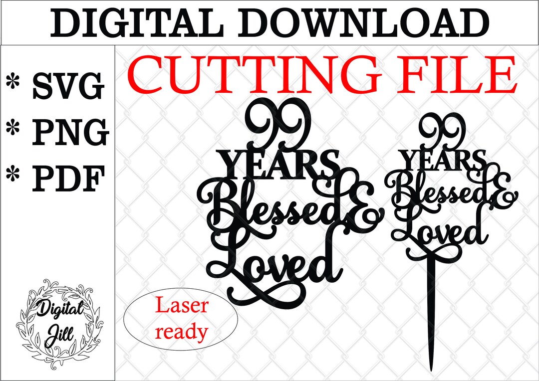 99 Years Loved and Blessed Svg. 99 Years Cake Topper Svg. 99 Years ...