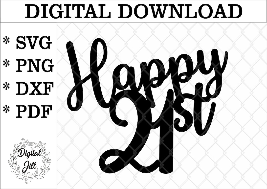 Digital Product!!happy 21st Cake Topper SVG. Digital Download. SVG File ...
