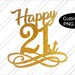 Happy 21st Cake Topper SVG. Digital Download. SVG File. Happy 21st PNG ...