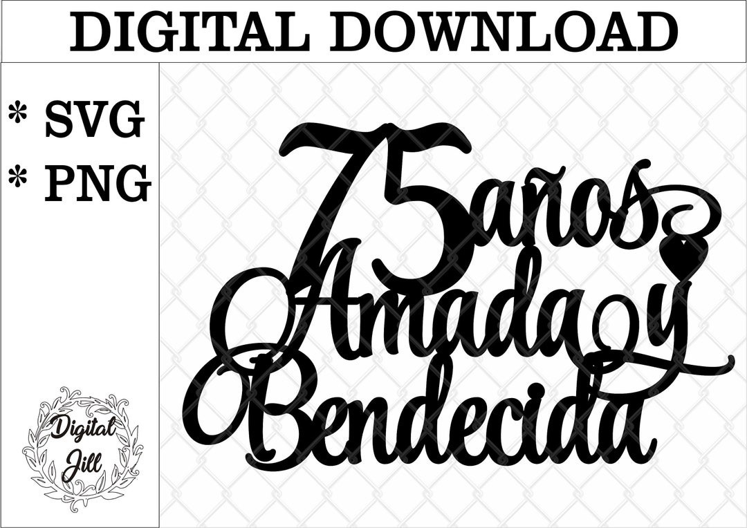 75 Años Amada Y Bendecida 75 Years Loved and Blessed Spanish Svg. Cake ...