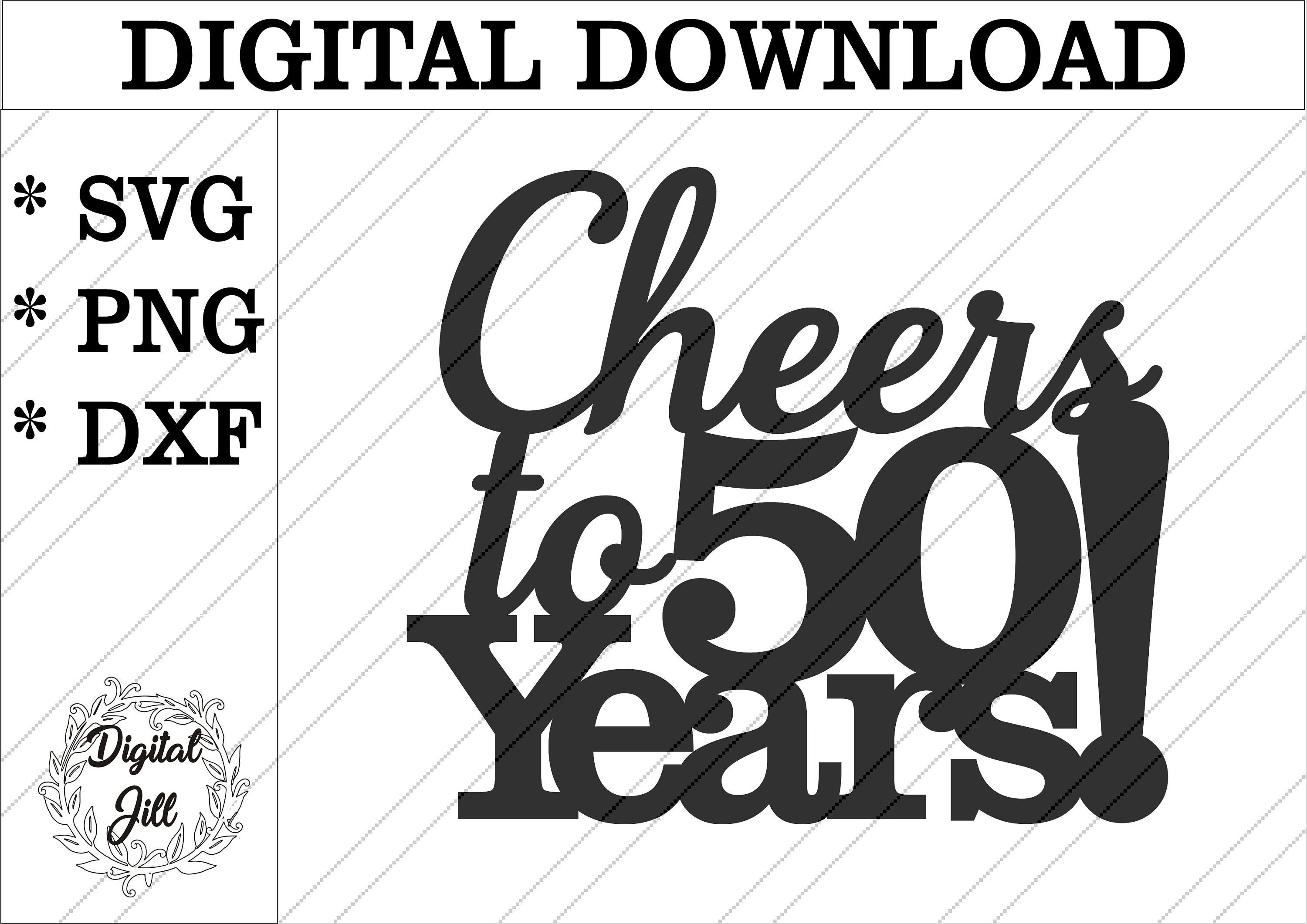 Cheers To 50 Years Cake Topper Svg 50th Birthday Cake Topper Etsy