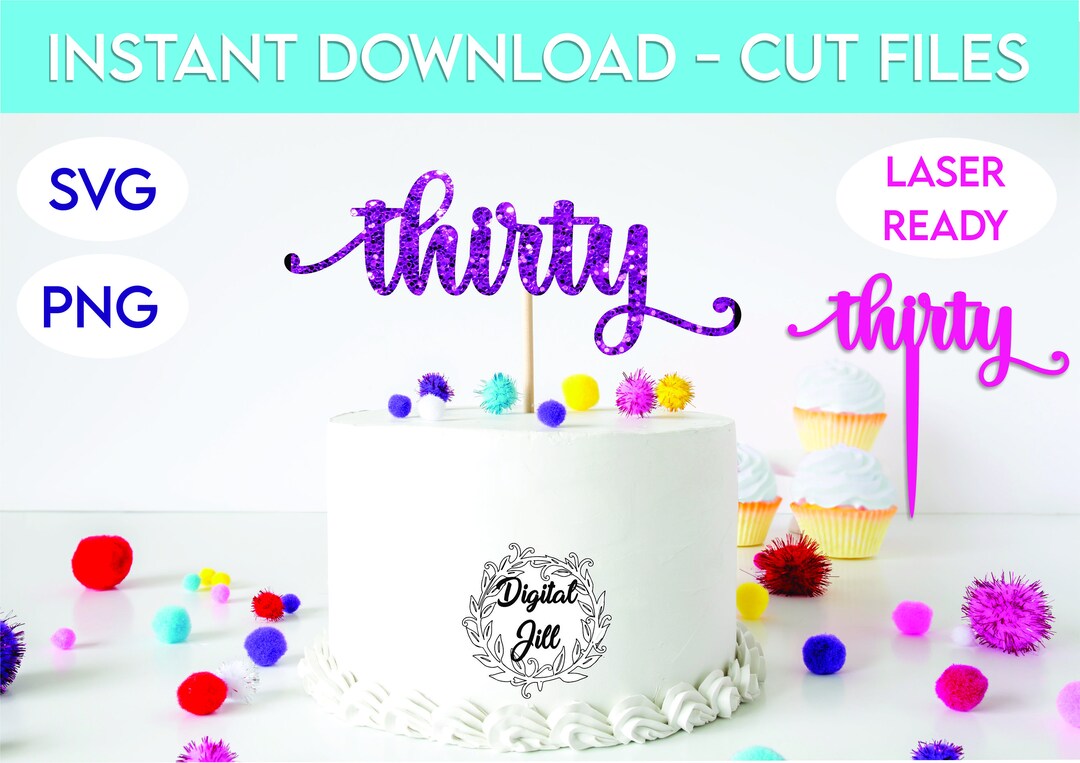 Thirty Cake Topper Svg. 30th Birthday Cake Topper Svg. Laser Ready Cake ...