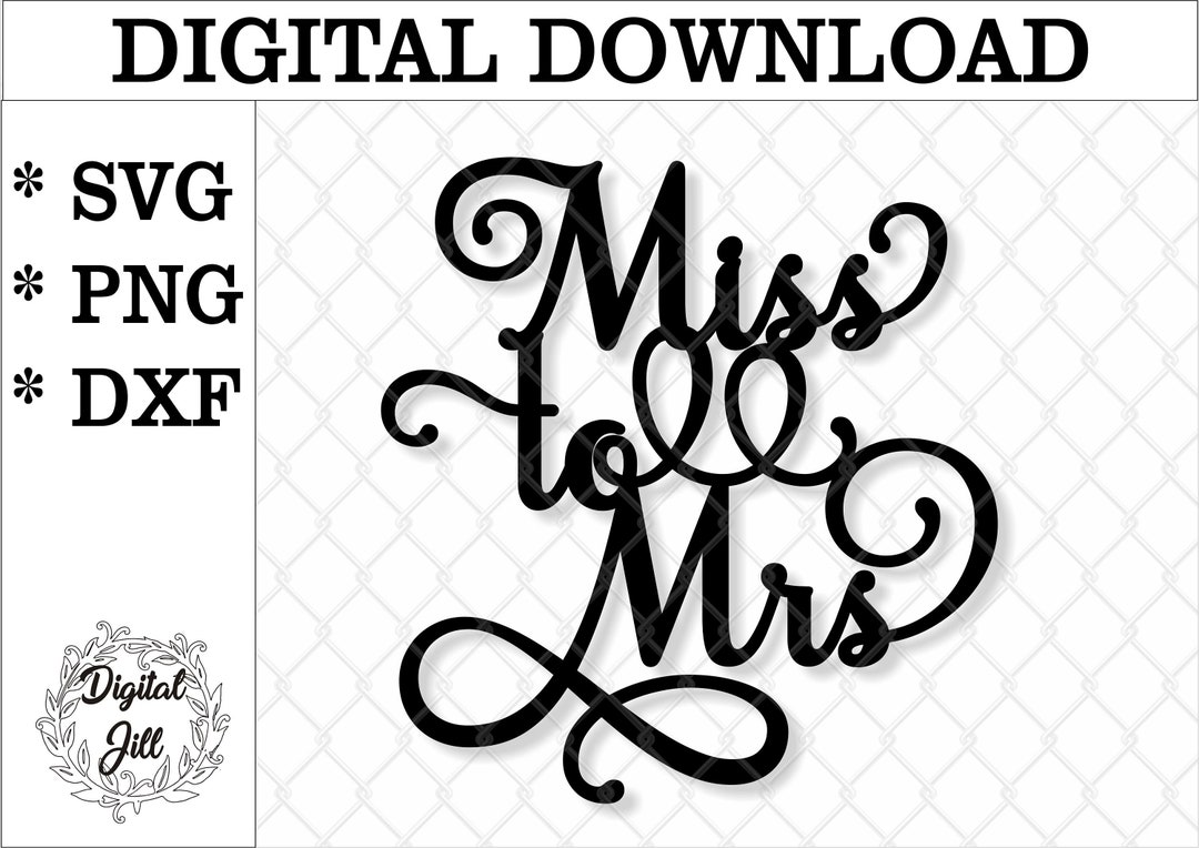 Miss to Mrs Cake Topper Svg. Miss to Mrs Svg, Bridal Shower Cake Topper ...