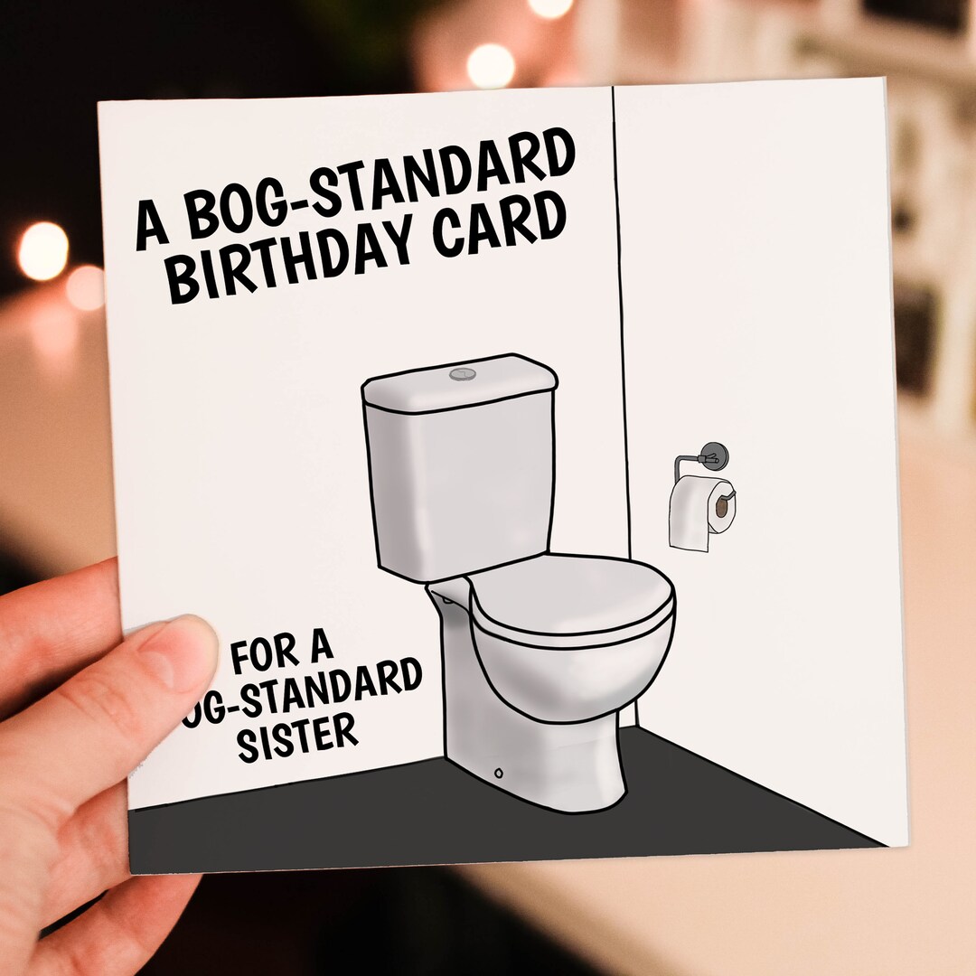A Bog Standard Birthday Card for a Bog Standard Brother, Sister, Mum ...