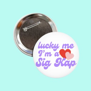 Lucky Me Sorority Button | Sigma Kappa Button | Lucky Me I'm a Sig Kap ...