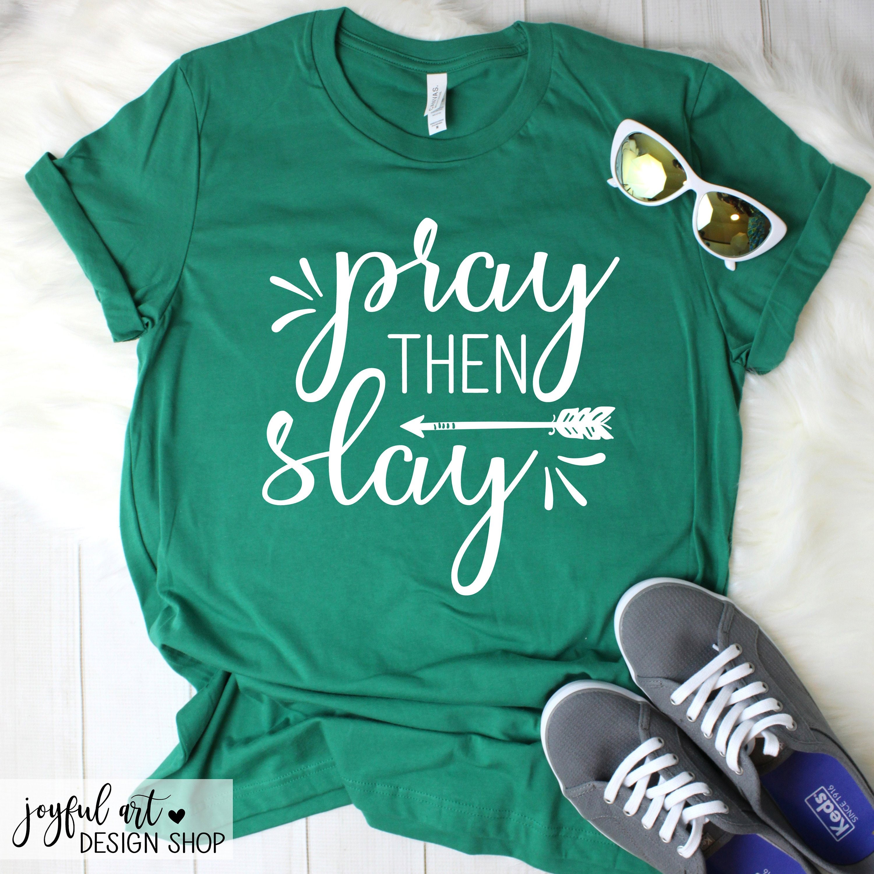 Pray Then Slay Shirt Pray Shirt Shirt Gift Christian T-shirt Slay Shirt ...