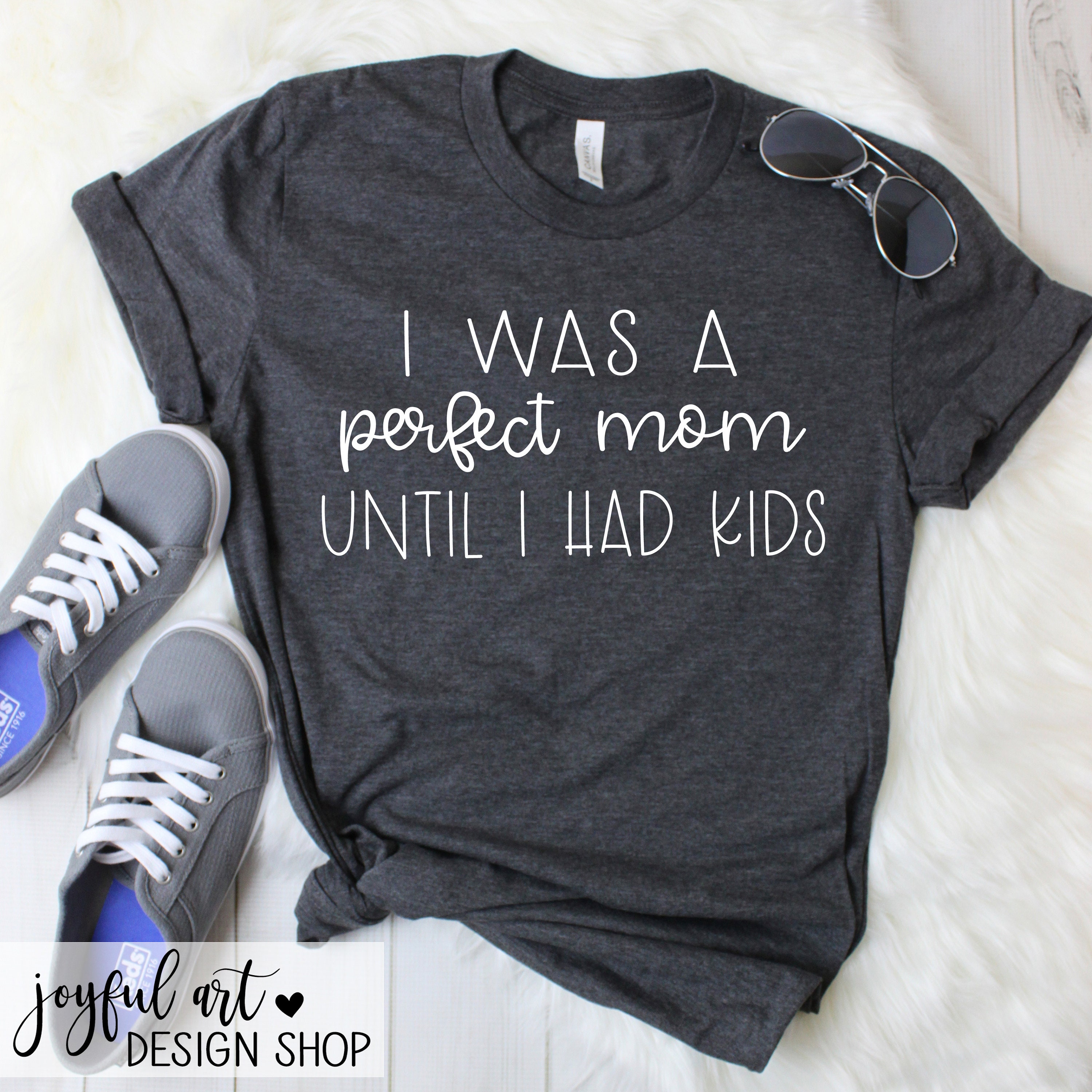 Perfect Mom Shirt. I Was A Perfect Mom Until I Had Kids. Funny Mom ...