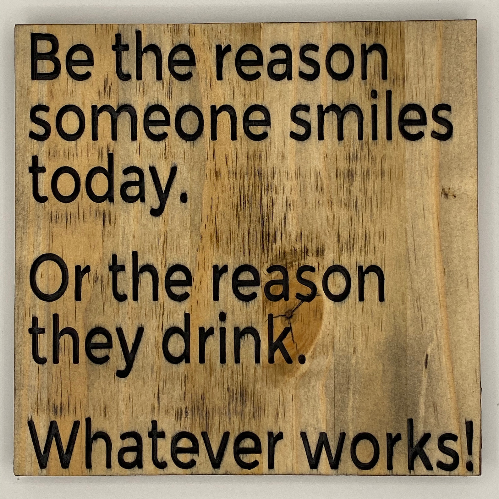 Be the Reason Someone Smiles Today. or the Reason They Drink. - Etsy