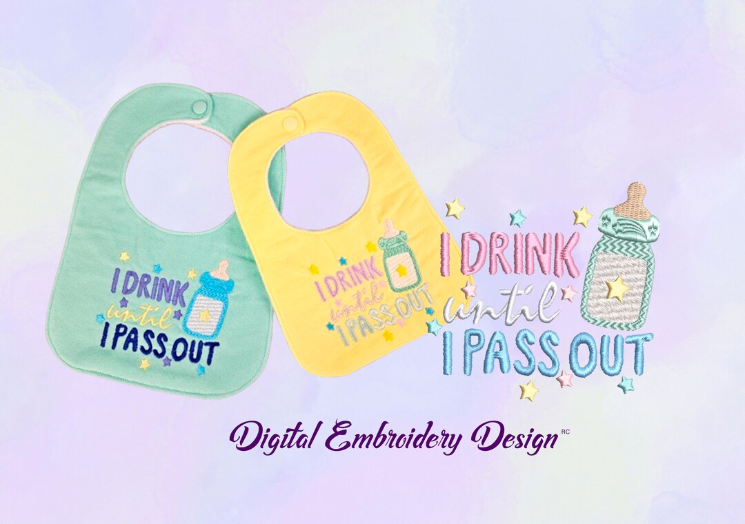 Baby Bib Drink Until Pass Out Digital ITH Embroidery Design - Etsy