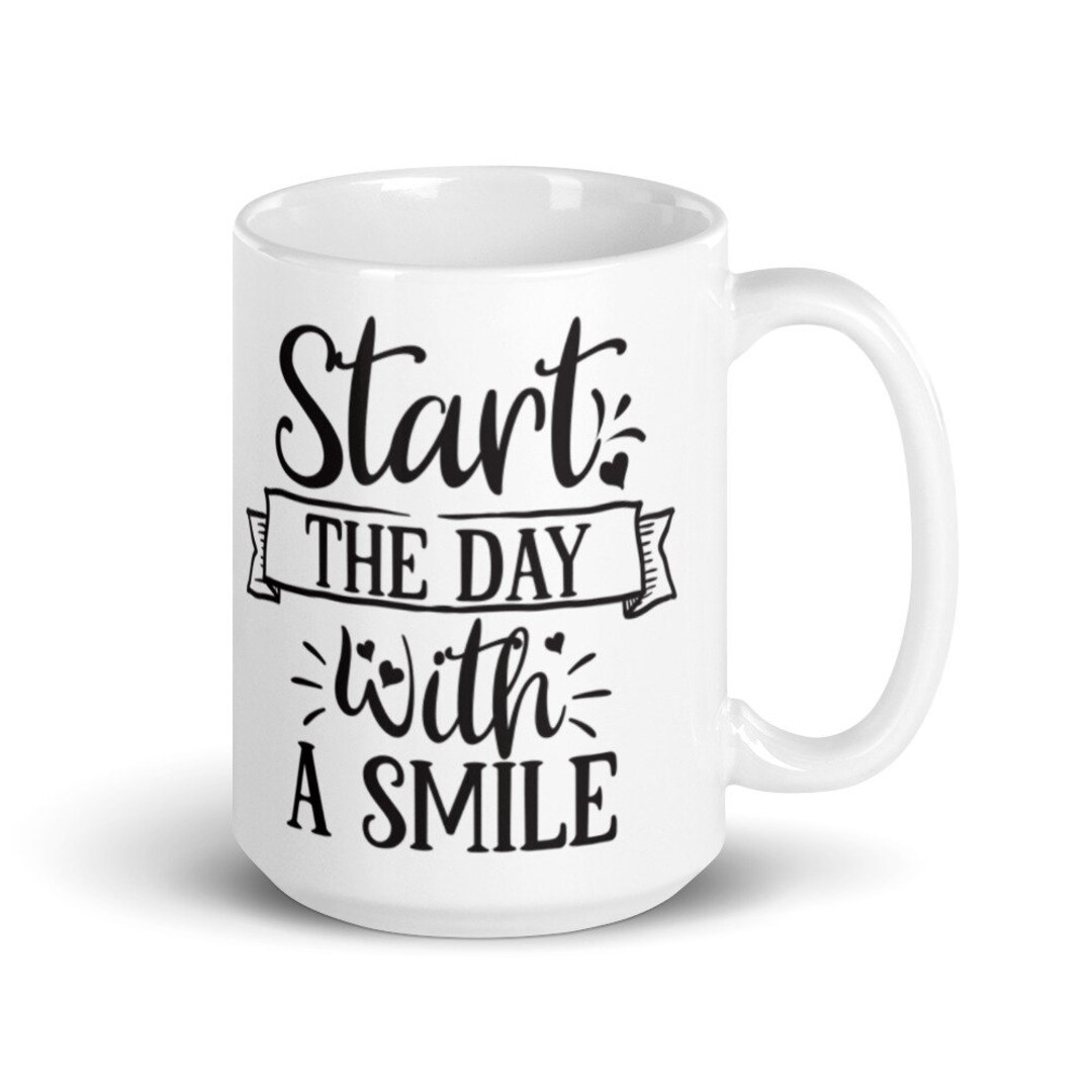 Smile MUG ~ Start the Day With a Smile ~ 15-ounce Ceramic Mug - Etsy