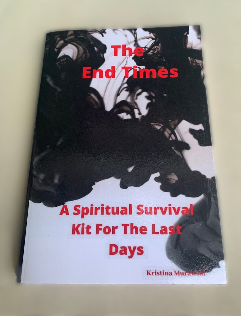 Book Live Now Signed Copy Available “the End Times A Spiritual Survival ...