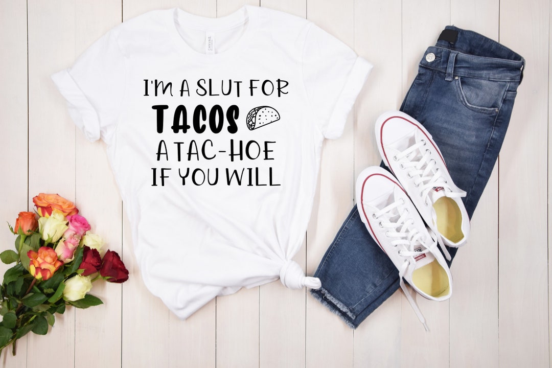 Taco Slut SVG Tac-hoe Funny Tshirt Digital Cut File Sassy Svg - Etsy