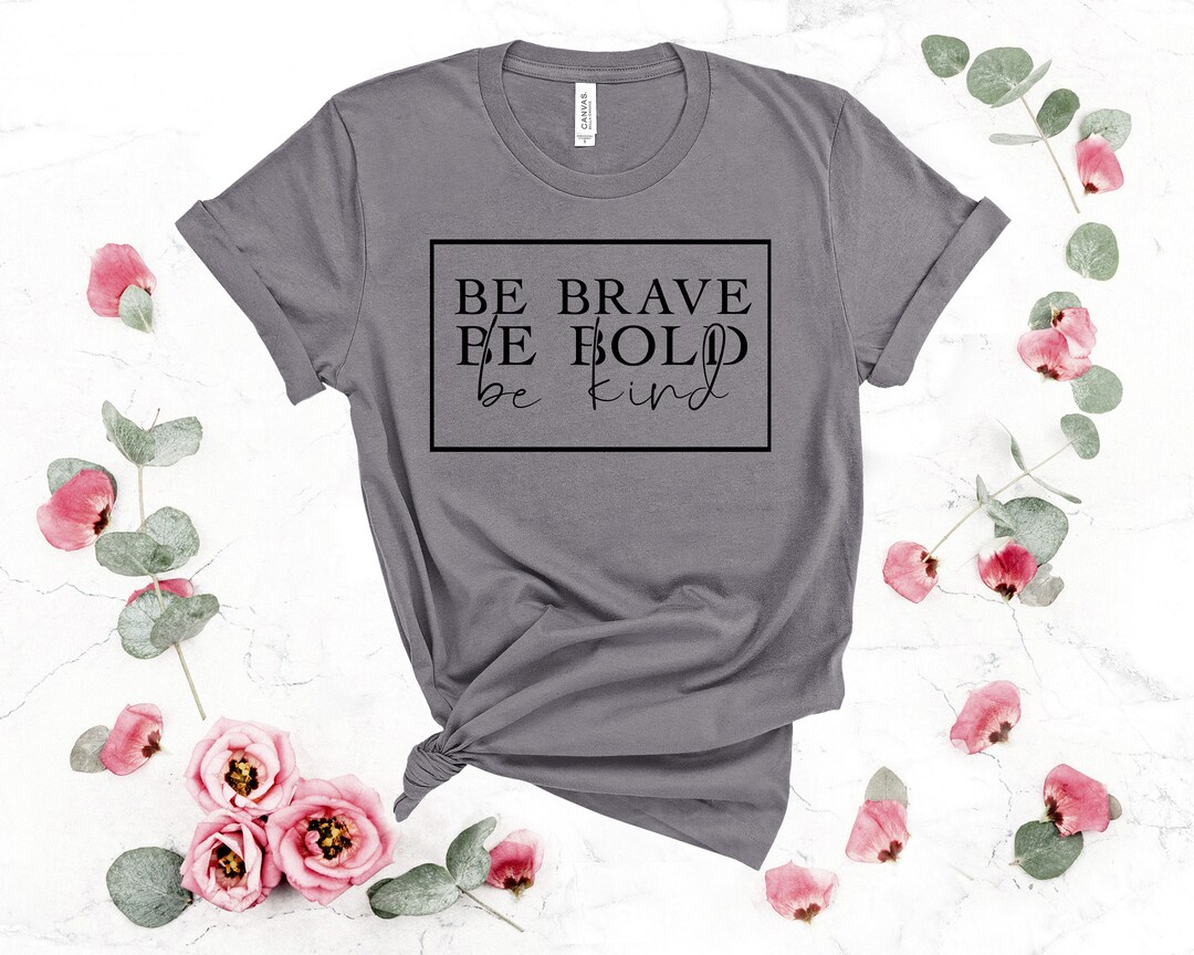 Be Brave Be Bold Be Kind SVG | Inspirational Quote for Tshirt | School ...