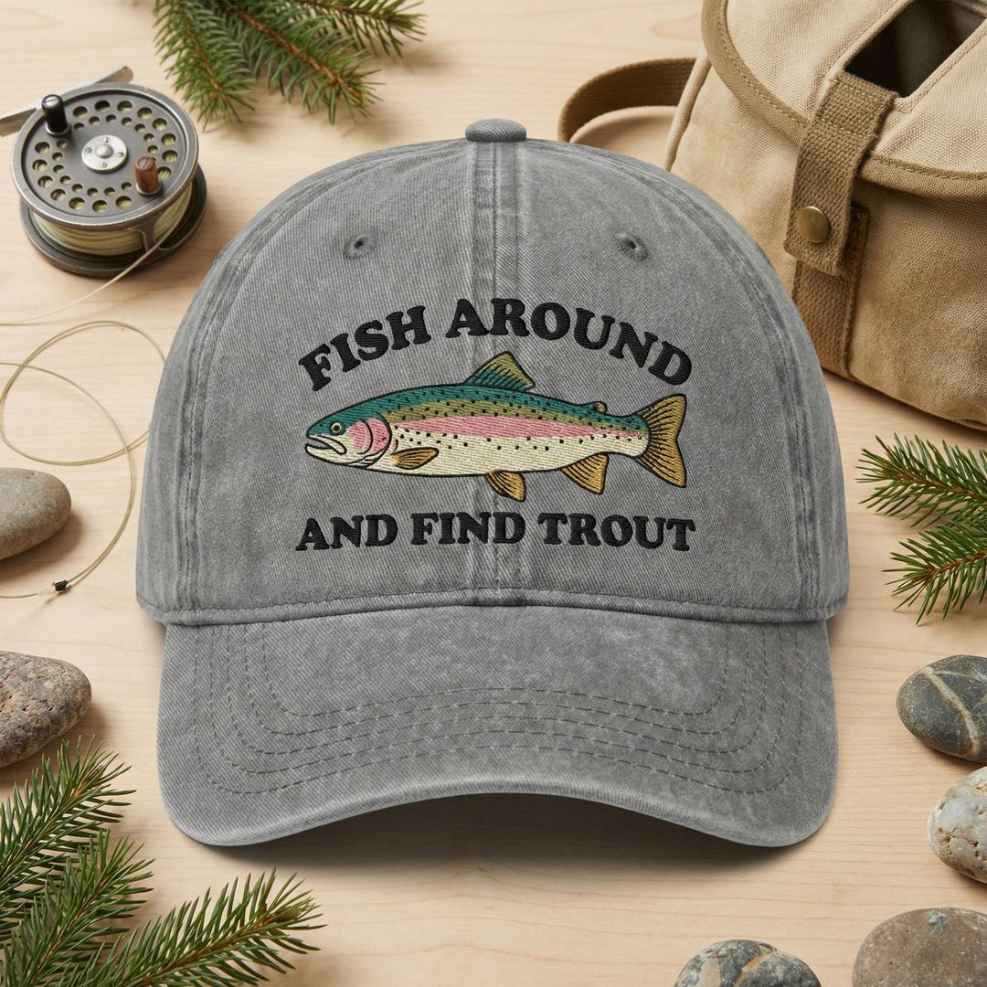 Fish Around and Find Trout Wash Dad Cap, Funny Fishing Embroidered Hat ...