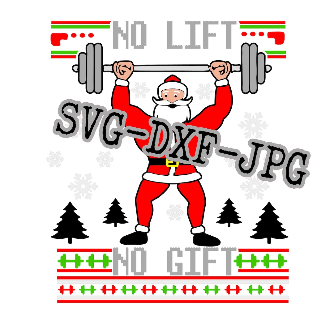 No Lift No Gift Santa Workout SVG/DXF/JPG - Etsy