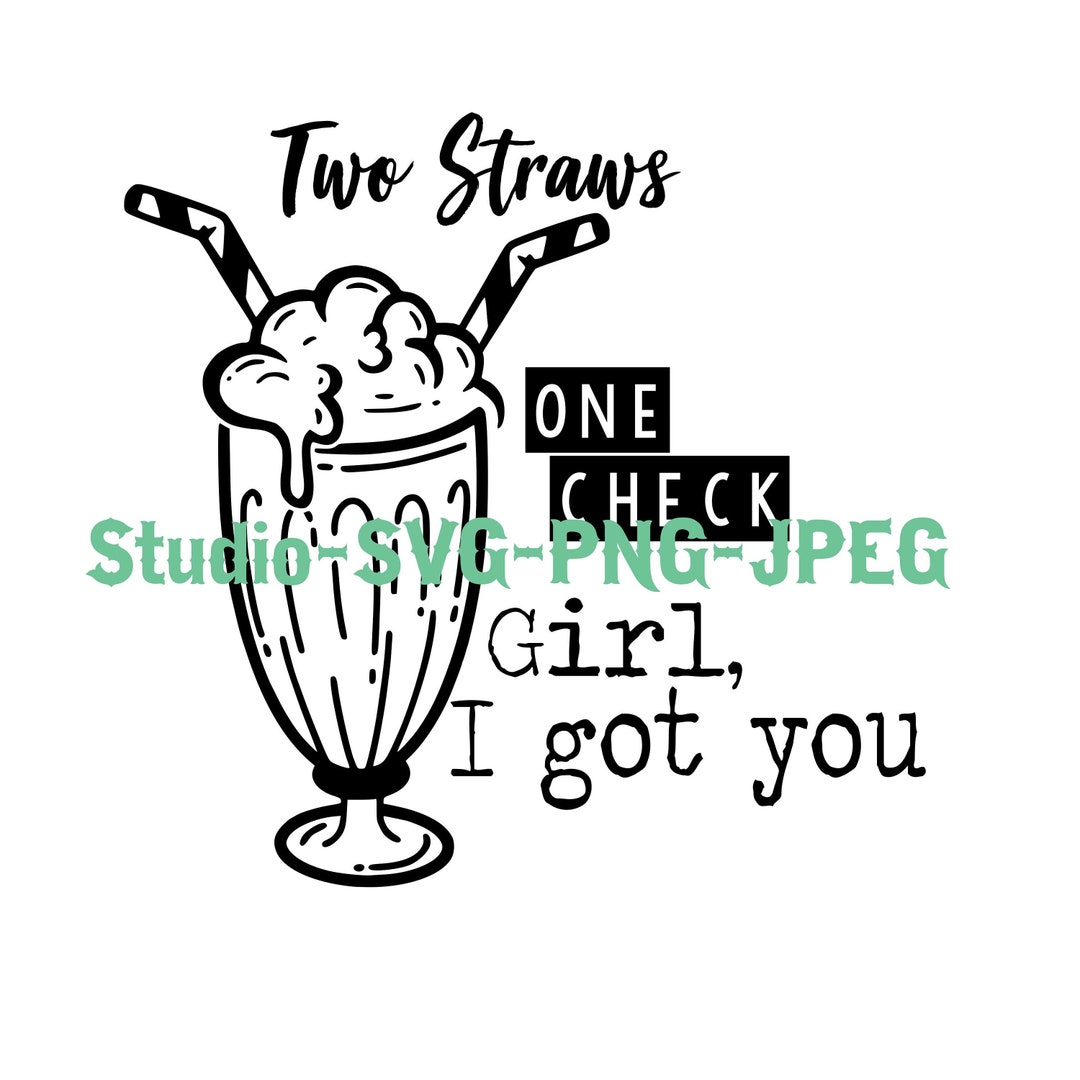 Two Straws One Check Girl I Got You SVG File - Etsy