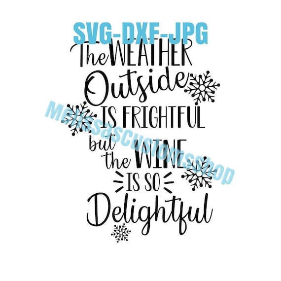 The Weather Outside is Frightful but the Wine is so Delightful - Etsy