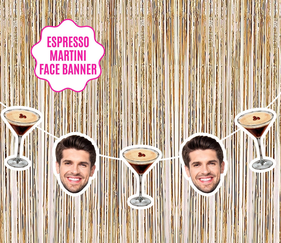 Espresso Martini Custom Face Party Banner Decorations Face Personalized ...