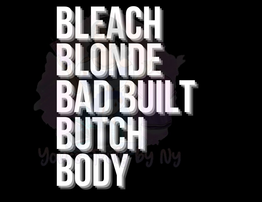 Bleach Blonde Bad Built Butch Body PNG, Juneteenth, Juneteenth Shirt ...