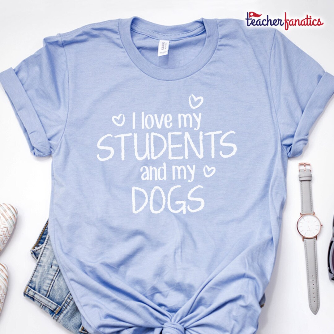 I Love My Students and My Dog Shirt - Teacher Shirt - Teacher Gift ...