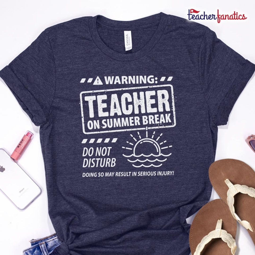 Warning Teacher on Summer Break Do Not Disturb Funny Teacher Shirt - Etsy