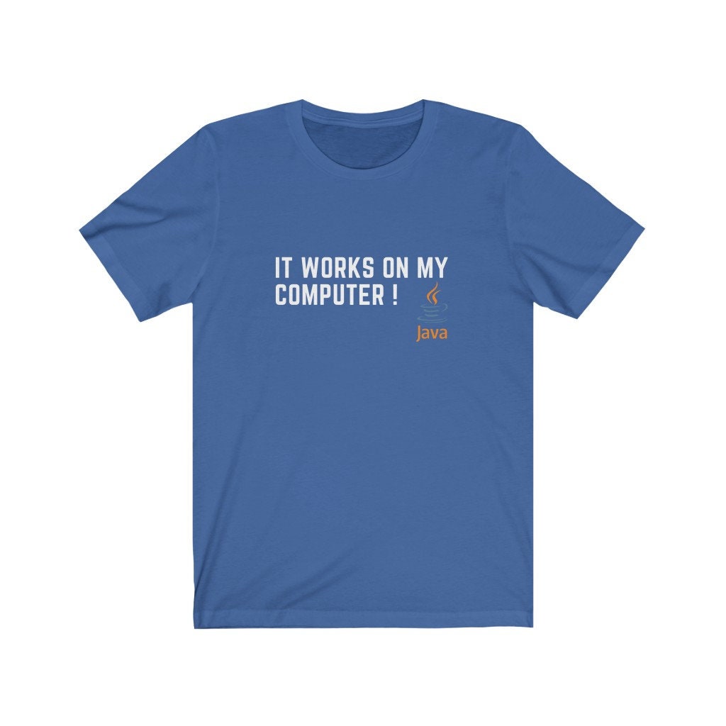 It Works on My Computer Shirt, It Works on My Machine Tee Shirt. Java ...
