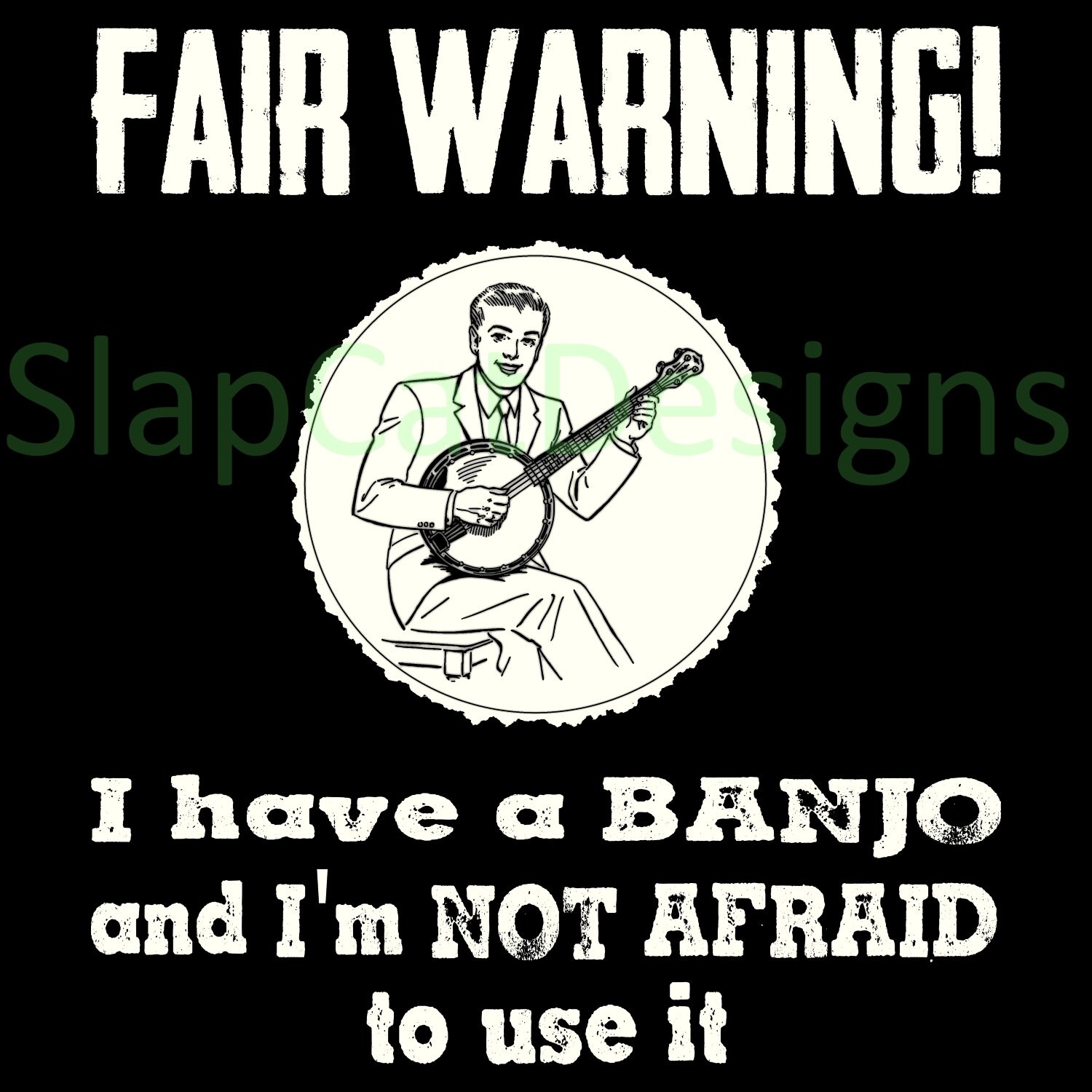 Fair Warning! I Have a Banjo and I'm Not Afraid to Use It. Short-sleeve ...