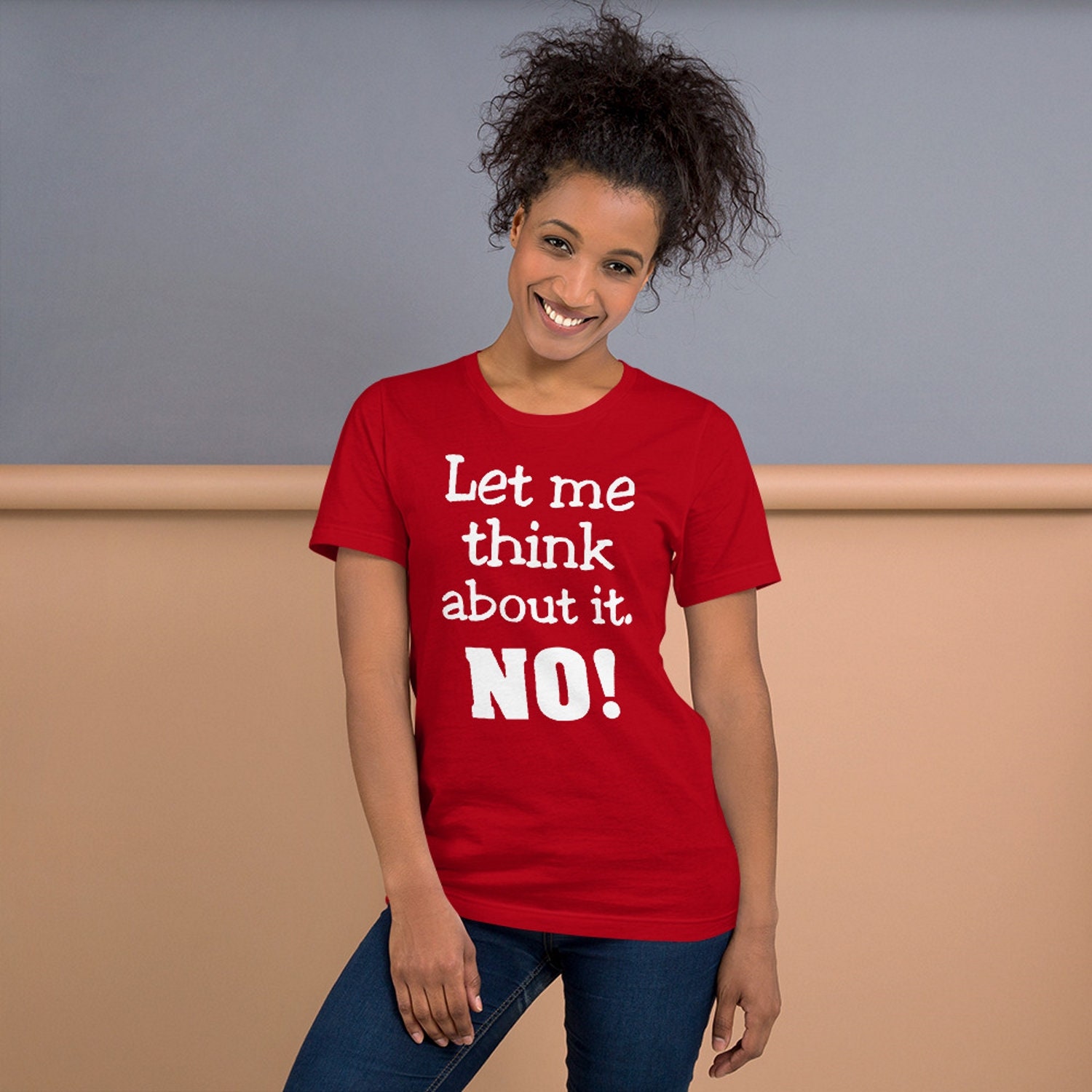 Let Me Think About It. No! Short-sleeve Unisex T-shirt - Etsy