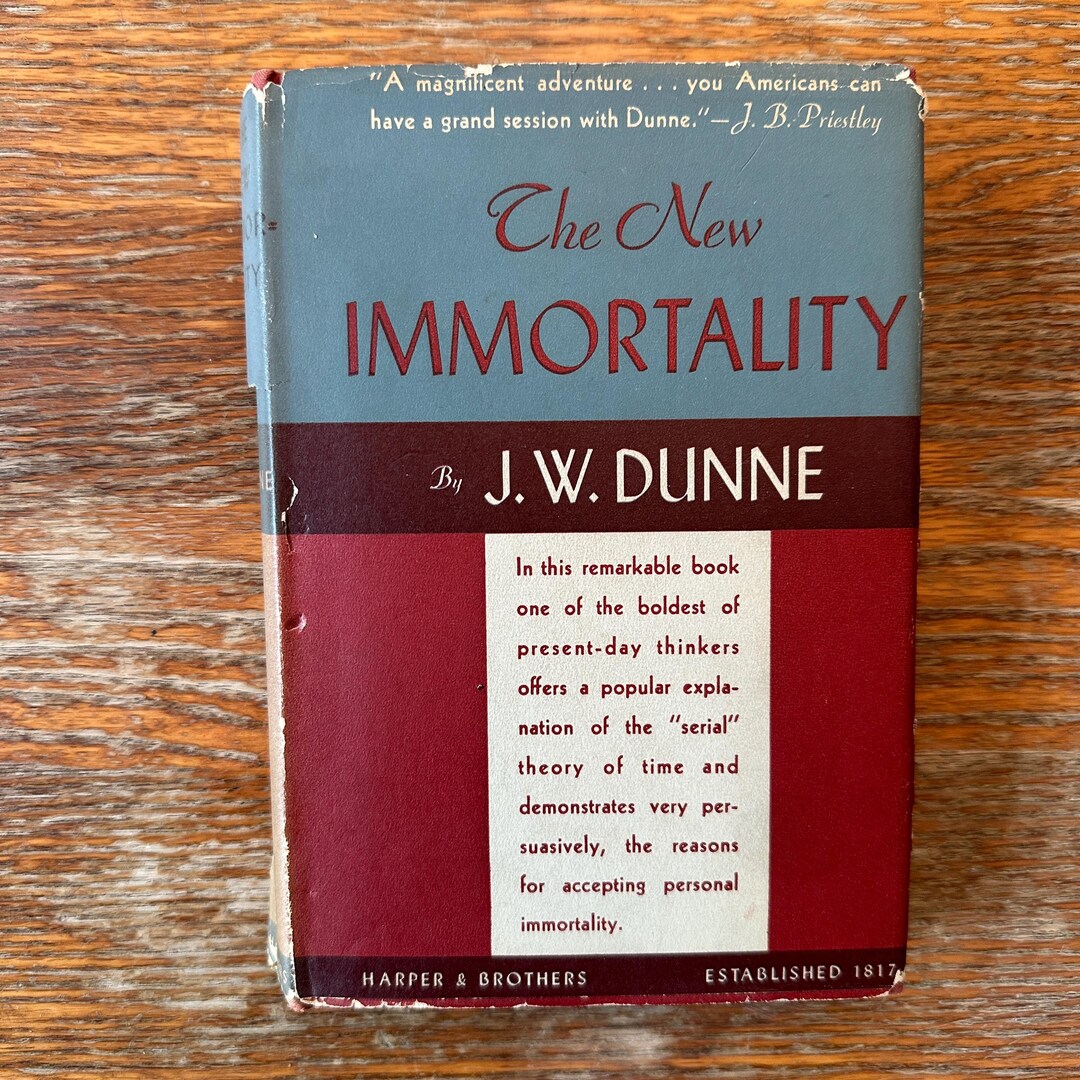 The New Immortality by J.W. Dunne 1939 First Edition Hardcover GOOD - Etsy