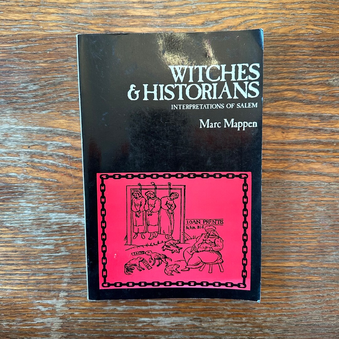 Witches and Historians Interpretations of Salem by Marc Mappen 1980 ...