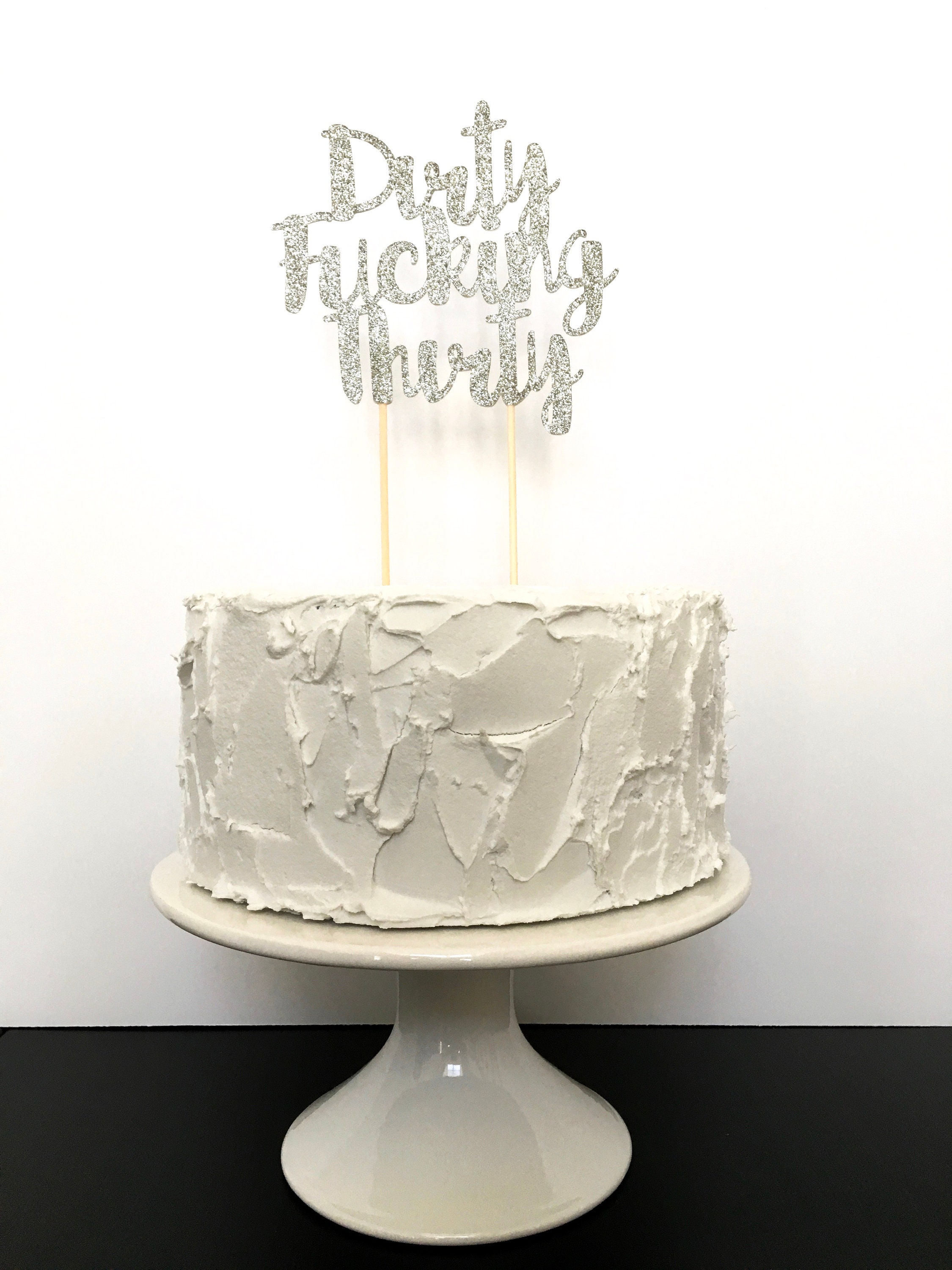 Dirty Fucking Thirty Cake Topper Glitter & Solid Colors - Etsy
