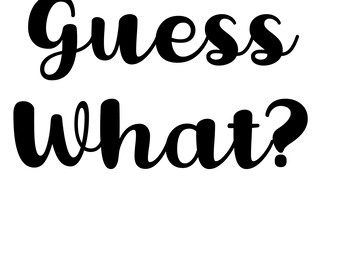 Guess What Svg File | Etsy