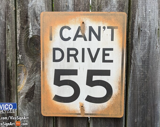 I Can't Drive 55 Road Sign Art - Etsy
