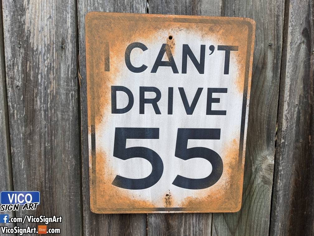 I Can't Drive 55 Road Sign Art - Etsy