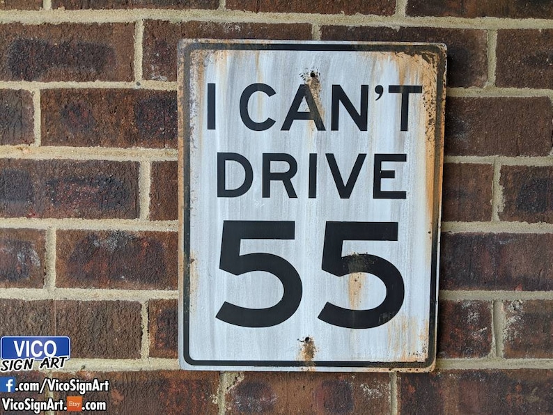 I Can't Drive 55 Road Sign Art - Etsy