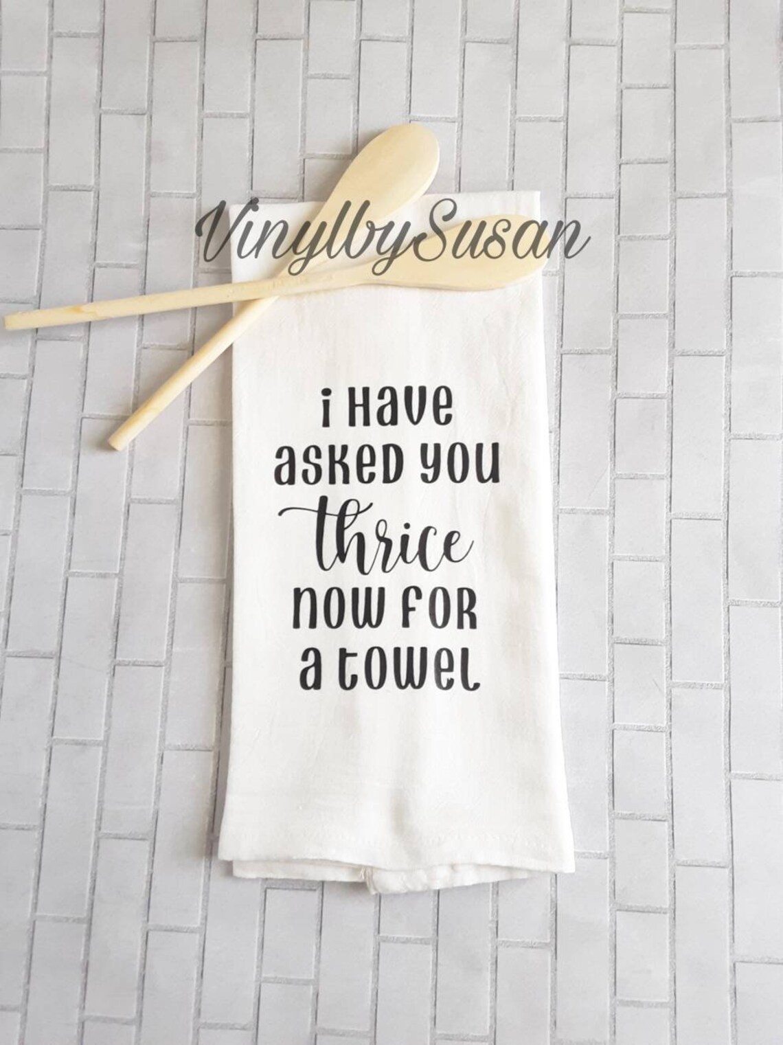 I Have Asked You Thrice for a Kitchen Towel... Flour Sack Tea | Etsy