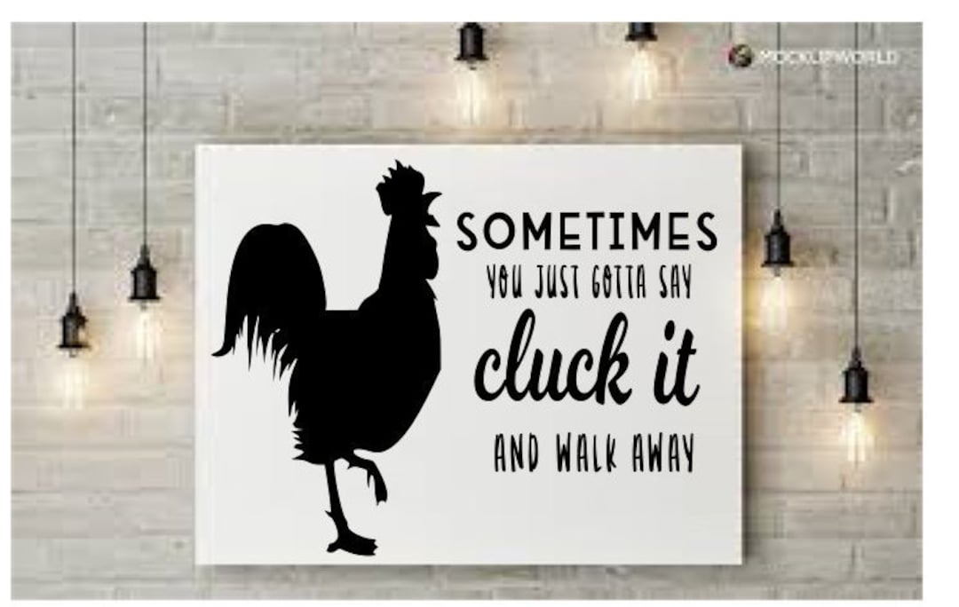 Svg Sign Sometimes You Just Gotta Say Cluck It - Etsy