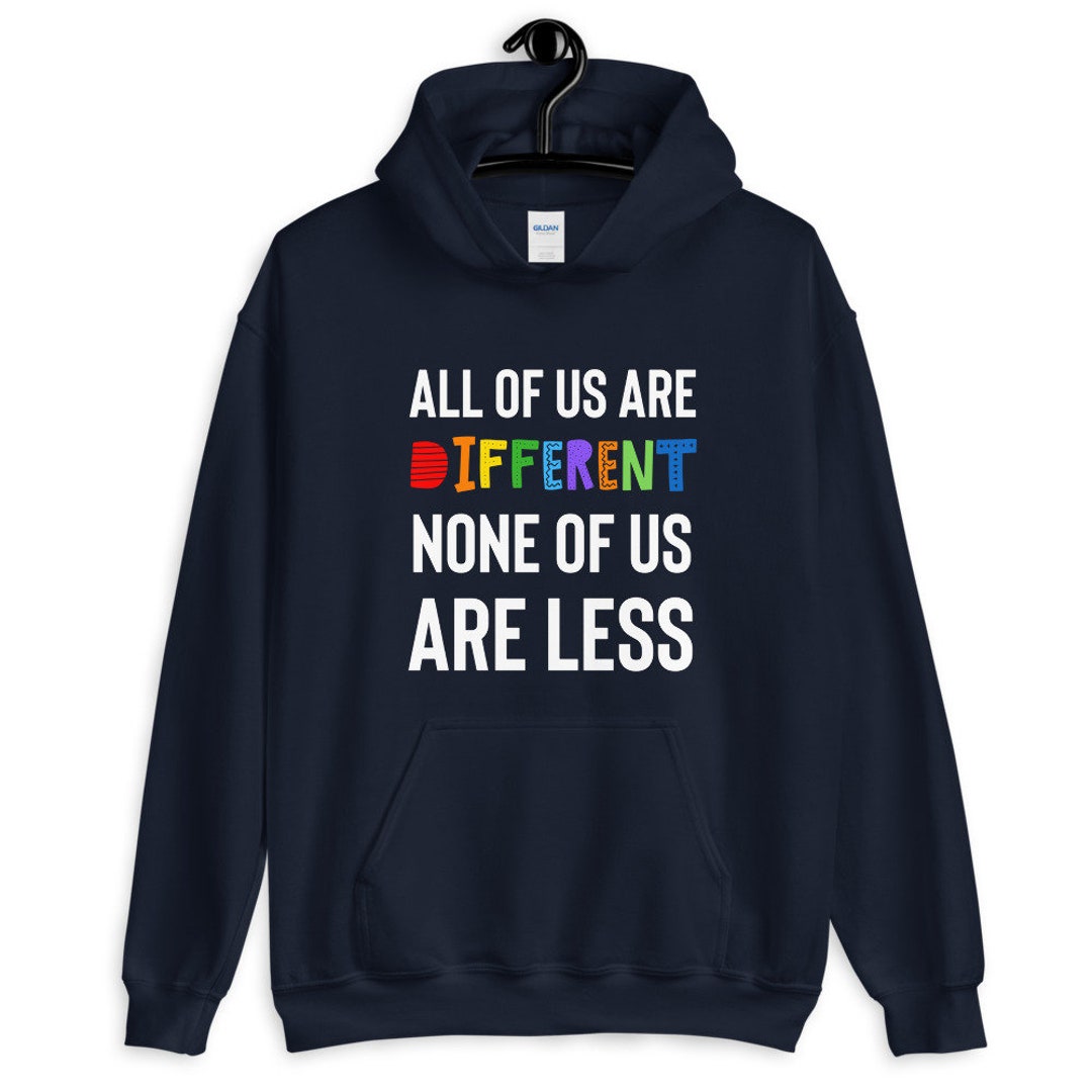 All of Us Are Different None of Us Are Less Sweatshirt - Disability ...