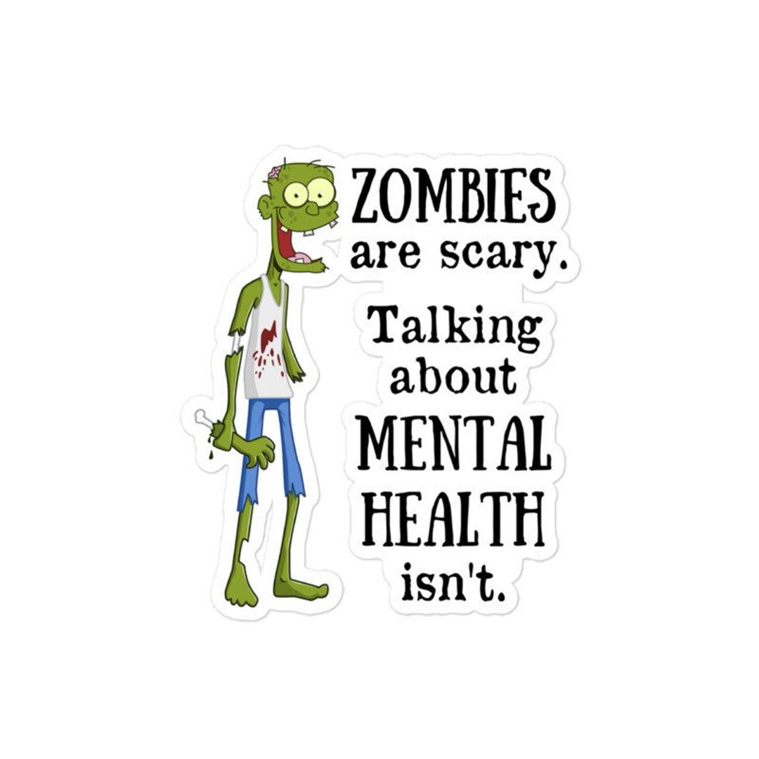 Zombies Are Scary. Talking About Mental Health Isn't Sticker ...