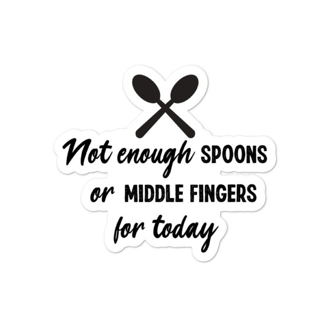Not Enough Spoons or Middle Finger for Today Sticker - Diversely Human ...