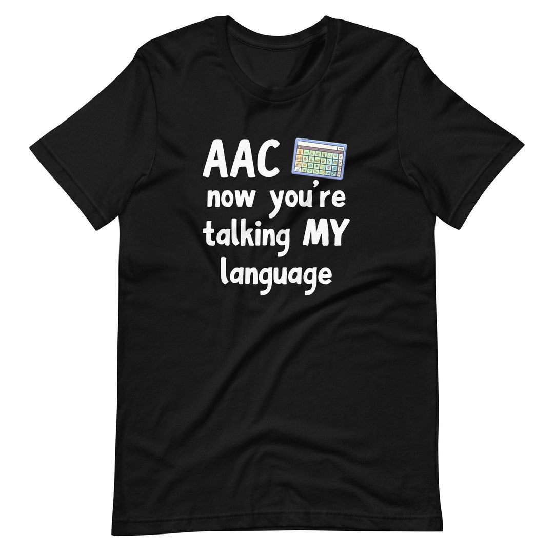 AAC Now You're Talking My Language Shirt - Speech Pathology - Non ...