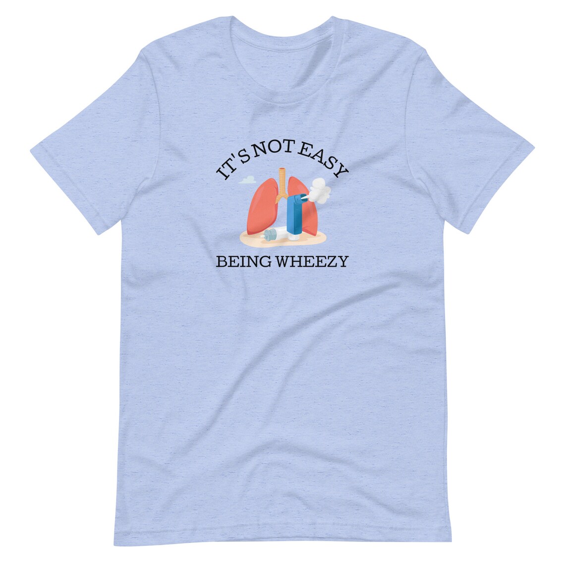 It's Not Easy Being Wheezy T-shirt - Asthma Awareness - Chronic Illness ...
