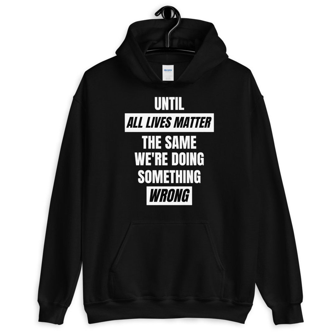 Until All Lives Matter The Same We re Doing Something Etsy until-all-lives-matter-the-same-we-re-doing-something-etsy