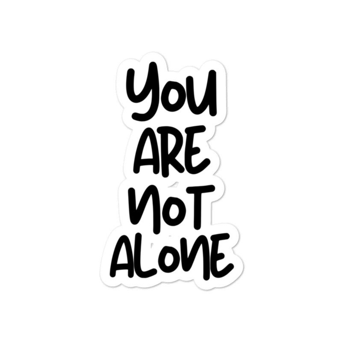 You Are Not Alone Sticker - Diversely Human - Mental Health and ...