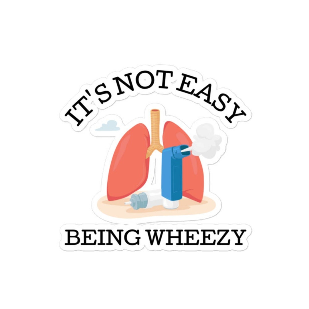 It's Not Easy Being Wheezy Sticker - Asthma Awareness - Chronic Illness ...